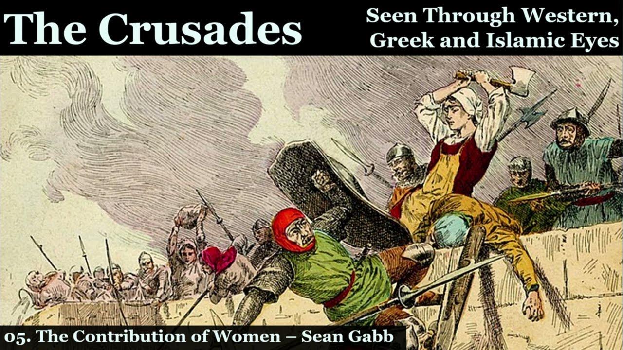 The Crusades 05 The Contribution of Women - YouTube