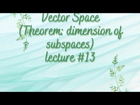 Vector space | Theorems of dimension of subspaces | Linear algebra | Lecture 13 - YouTube