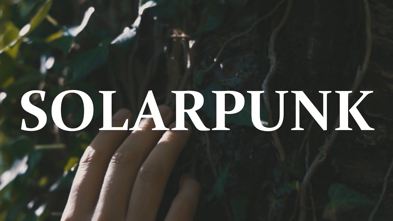 Solarpunk: A Retrospective - YouTube