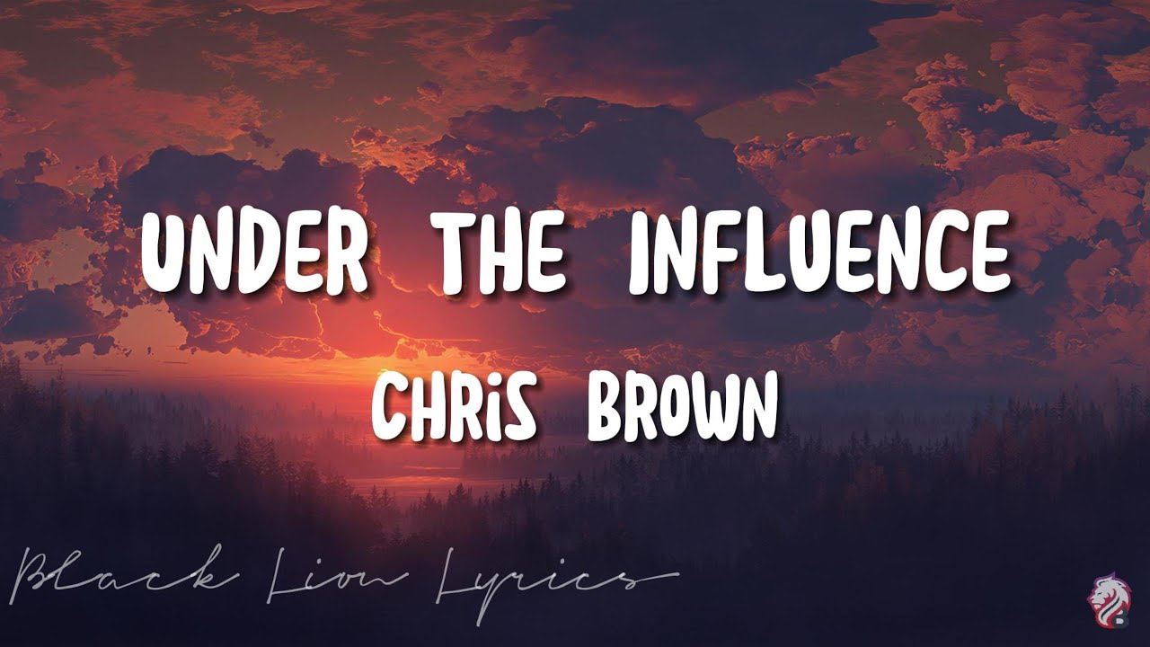 Chris Brown - Under The Influence (Lyrics) - YouTube