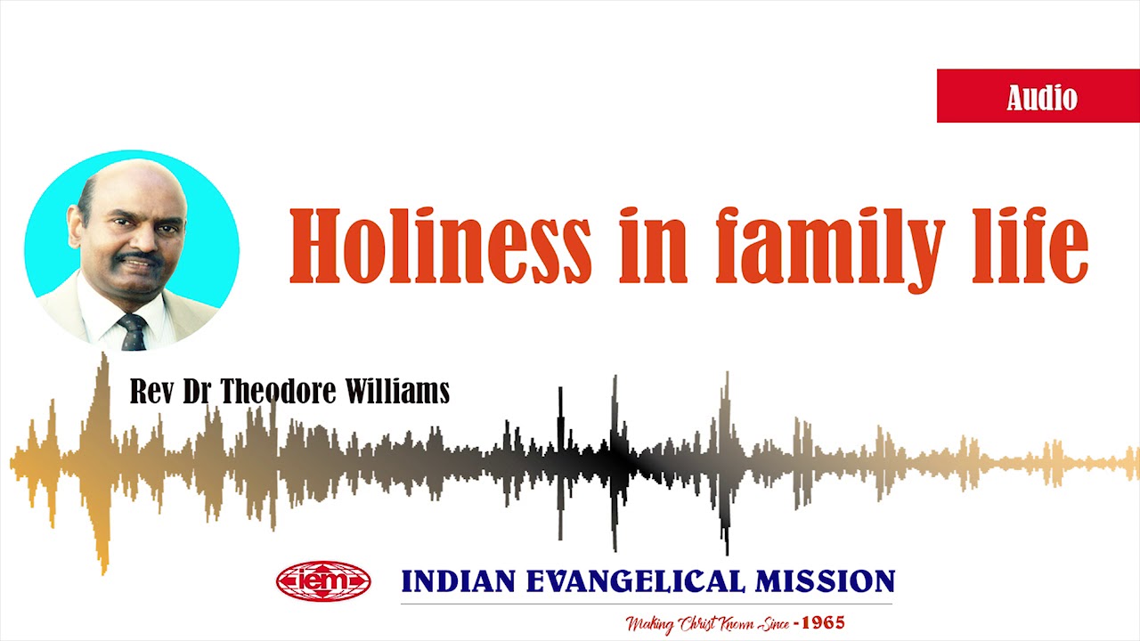 Holiness in family life (Rev Dr Theodore Williams) குடும்பவாழ்விலே ...