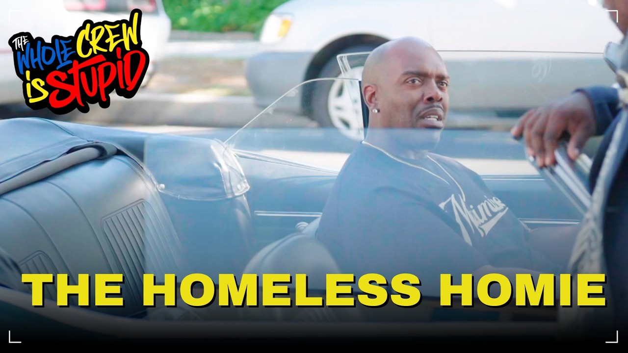 THE HOMELESS HOMIE | THE WHOLE CREW IS STUPID - YouTube