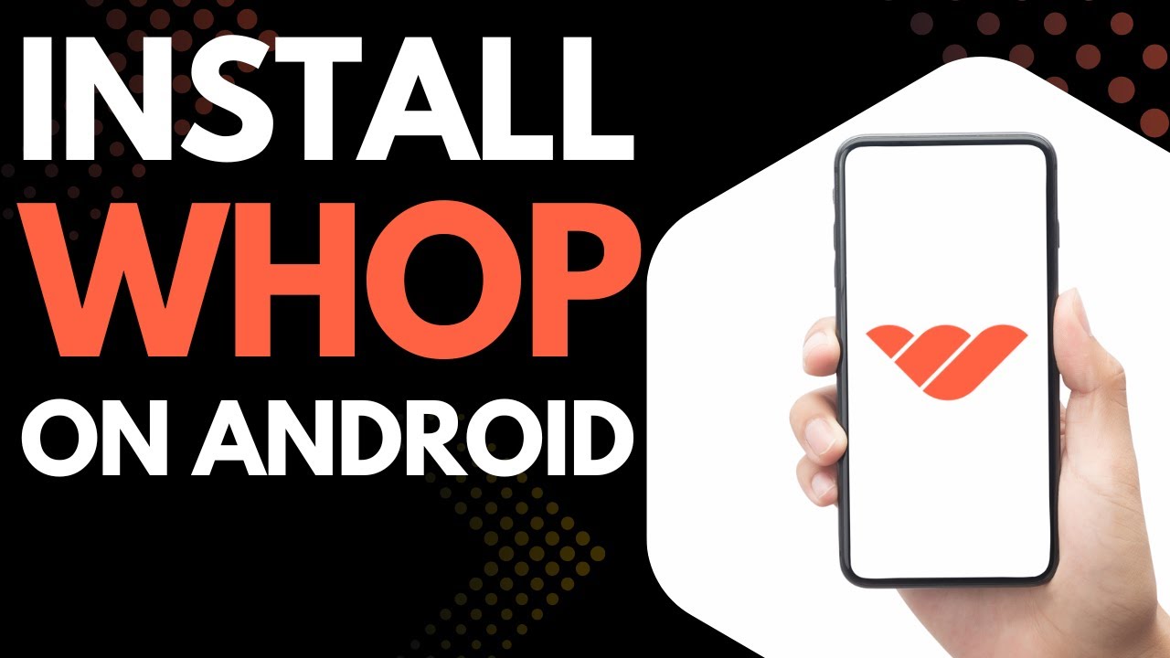 How to Install Whop on Android Phone (Step-by-Step App Download ...
