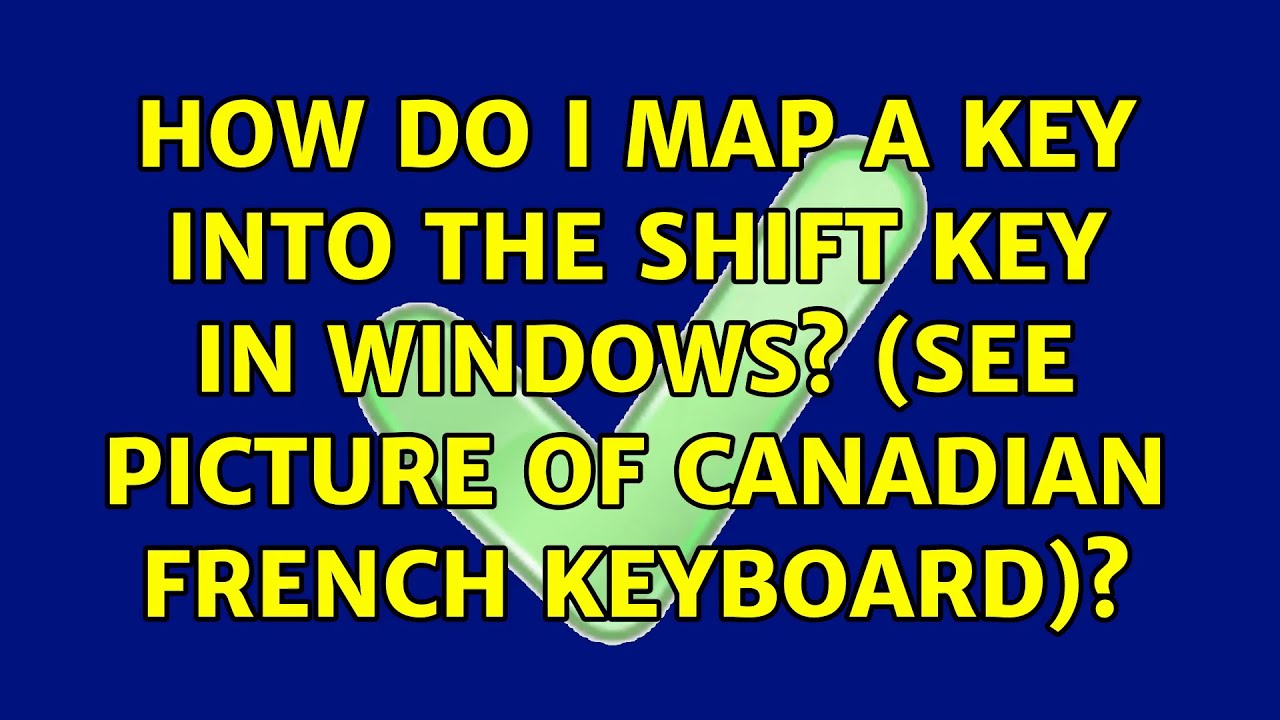 How do I map a key into the shift key in Windows? (see picture of ...