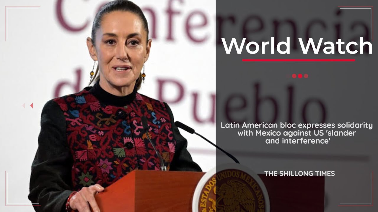 Latin American bloc expresses solidarity with Mexico against US ...