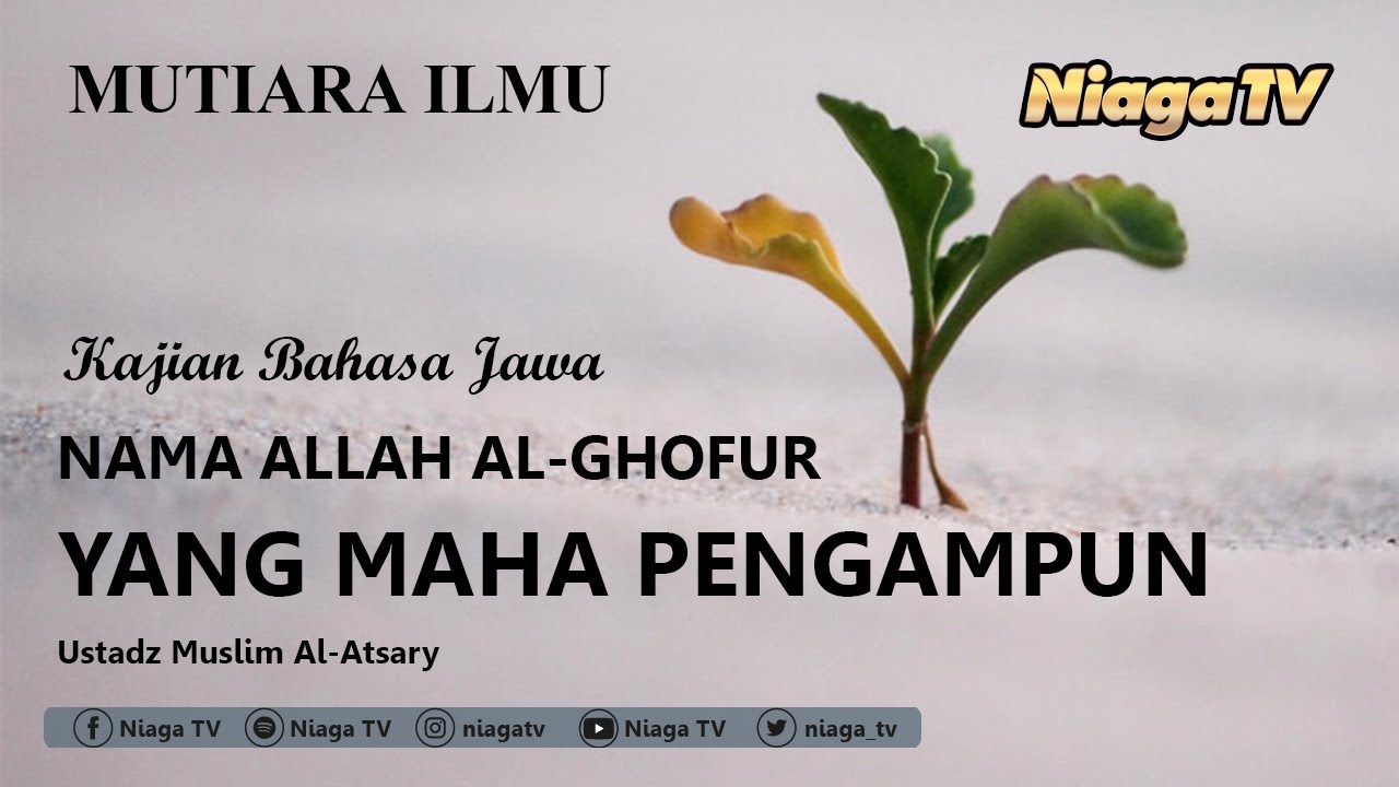 Nama Allah Al-Ghofur : Yang Maha Pengampun | Ust. Muslim Al-Atsary ...