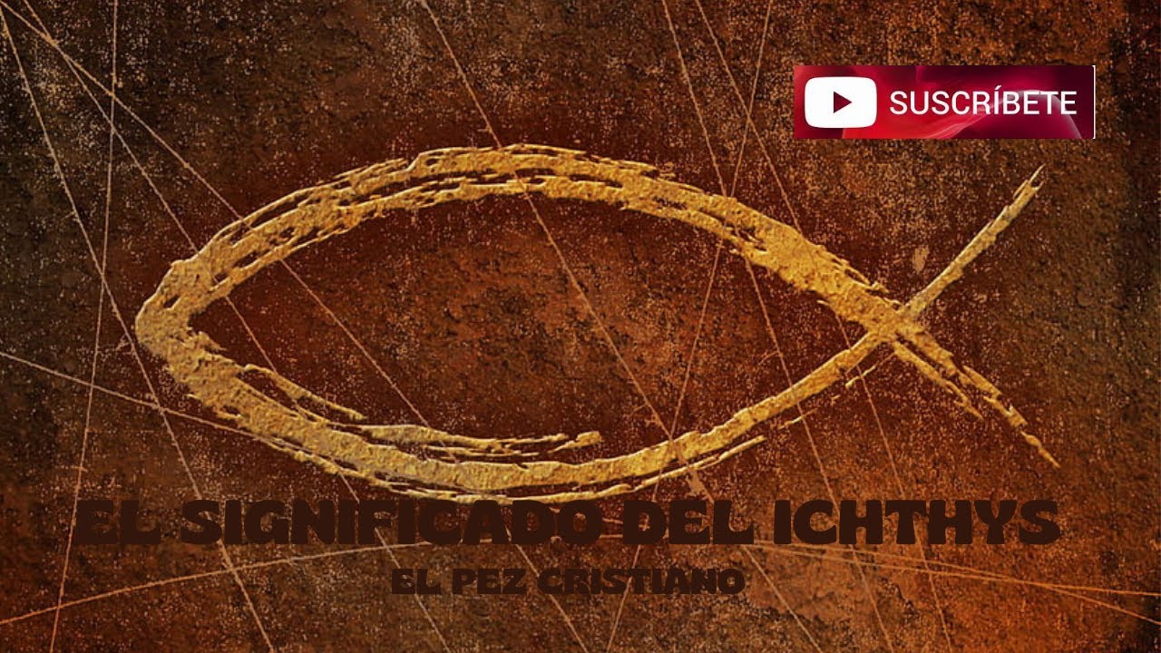 El Significado del Ichthys en la Iglesia Primitiva. El Pez Cristiano ...