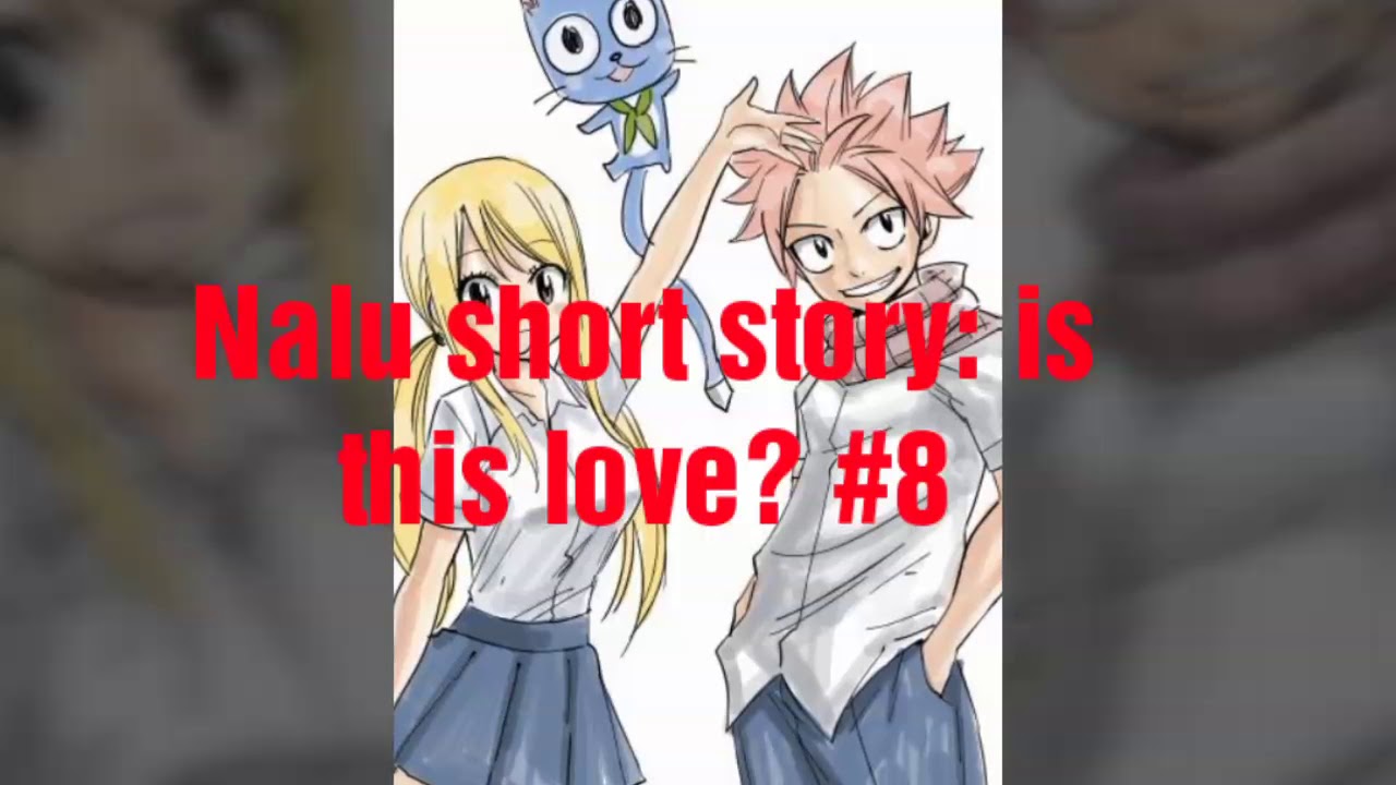 Nalu short story : is this love? #8 - YouTube