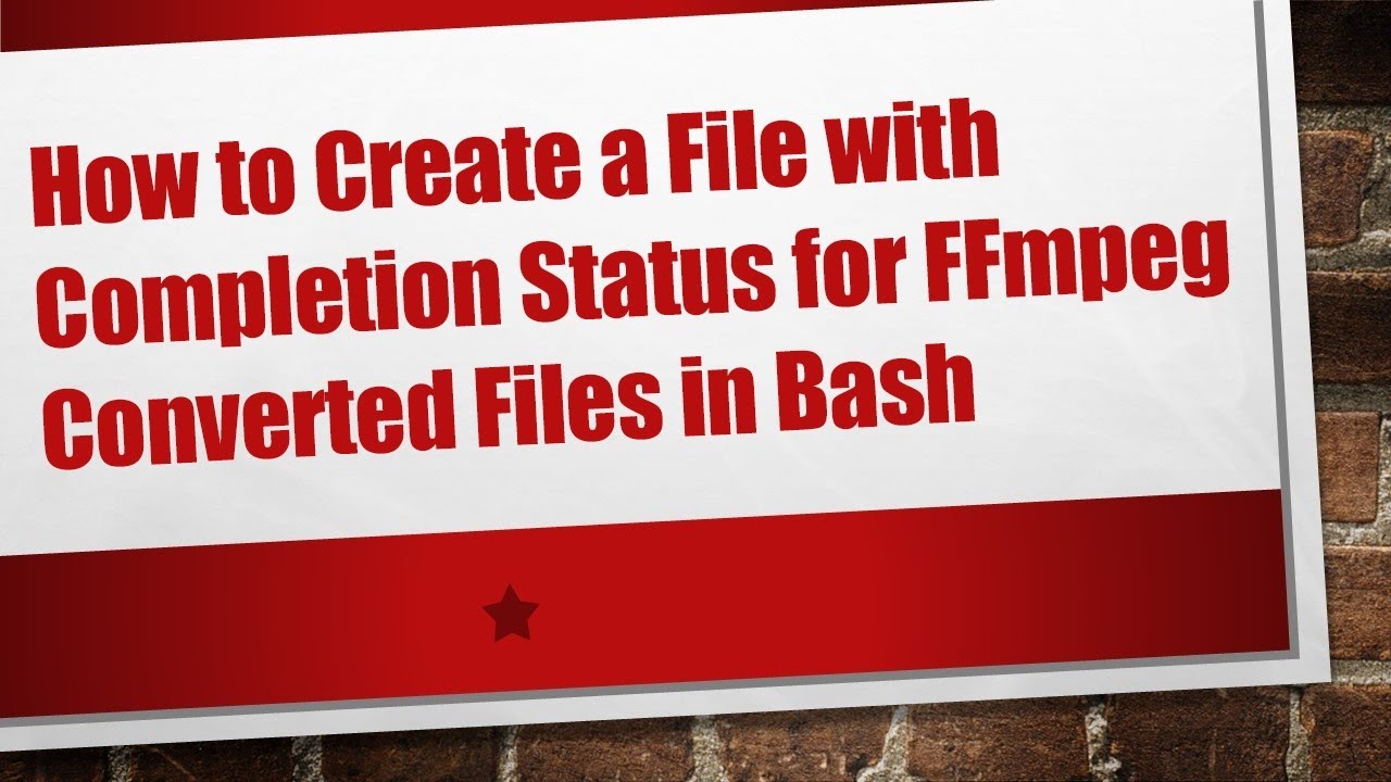 How to Create a File with Completion Status for FFmpeg Converted Files ...