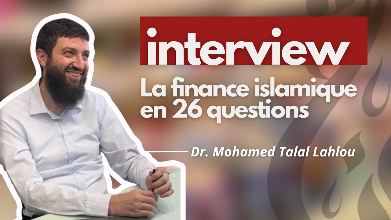 La finance islamique en 26 questions • Dr. Mohamed Talal Lahlou - YouTube
