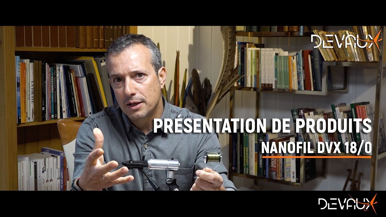 Mouches DEVAUX | Présentation du NANOFIL DVX 18/0 - YouTube