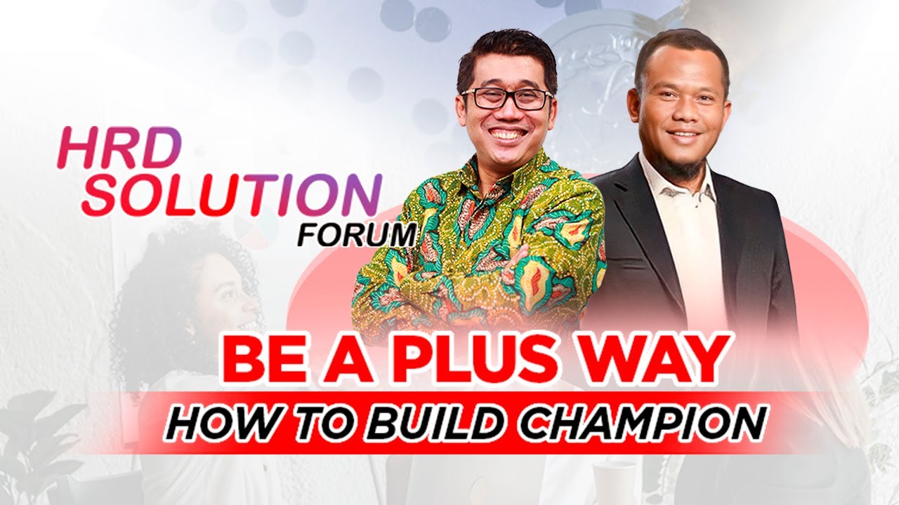 HRD Solution Forum - Be A Plus Way : How To Build Champion - YouTube
