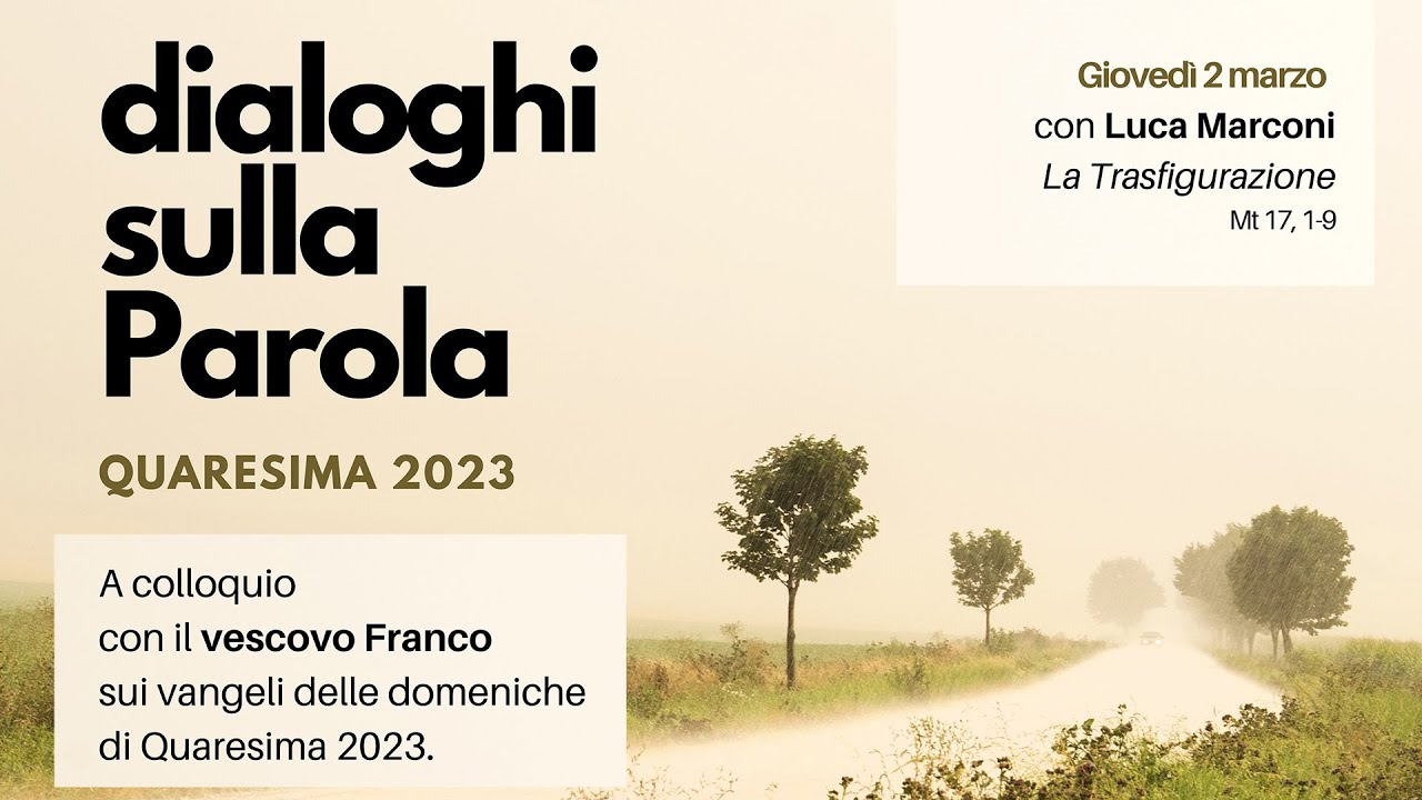 LA TRASFIGURAZIONE | Dialoghi sulla parola - Quaresima 2023, con Luca ...