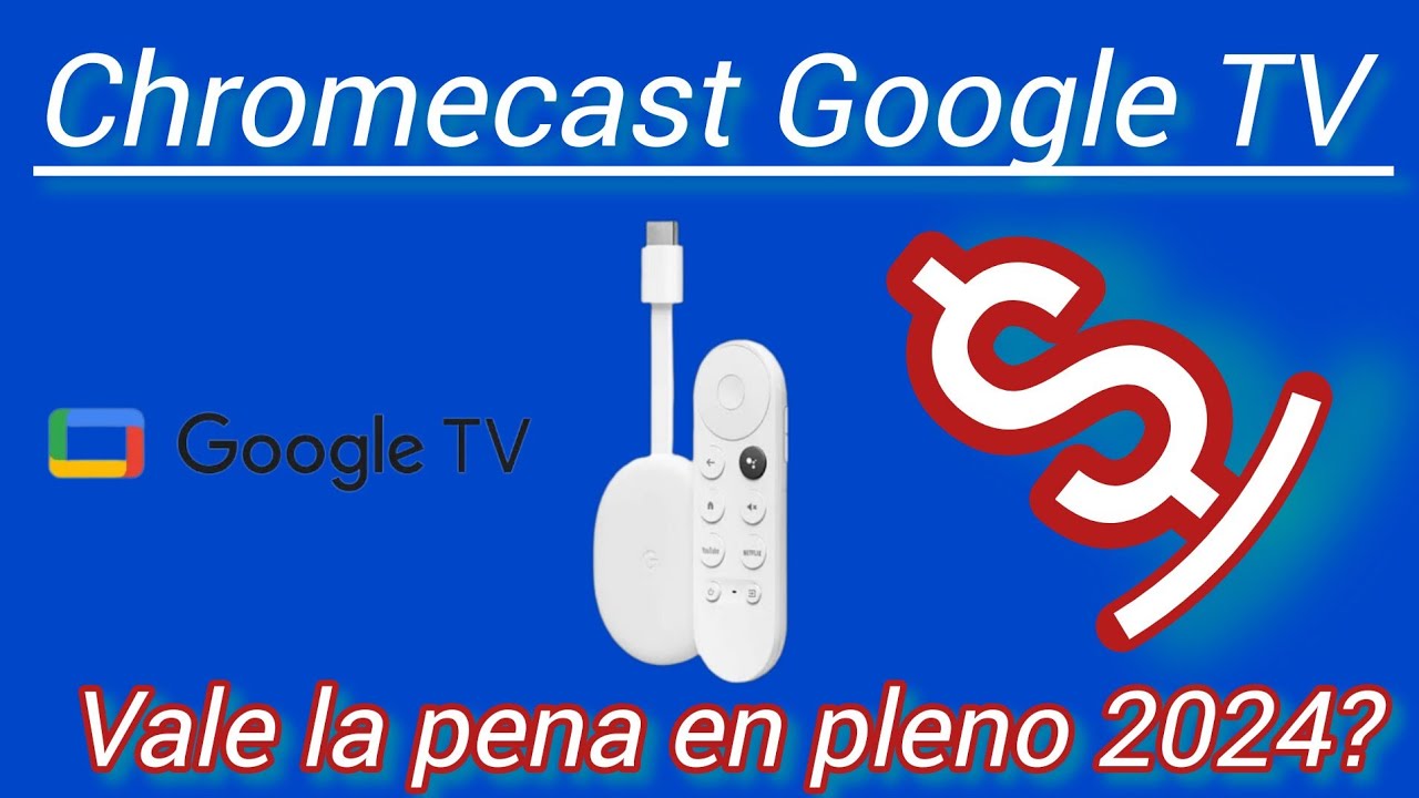 Chromecast Google TV ¿vale la pena su compra en pleno 2024? - YouTube