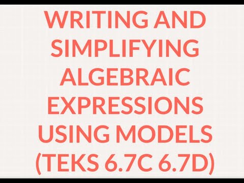 Writing and Simplifying Algebraic Expressions using Models TEKS 6.7C 6 ...