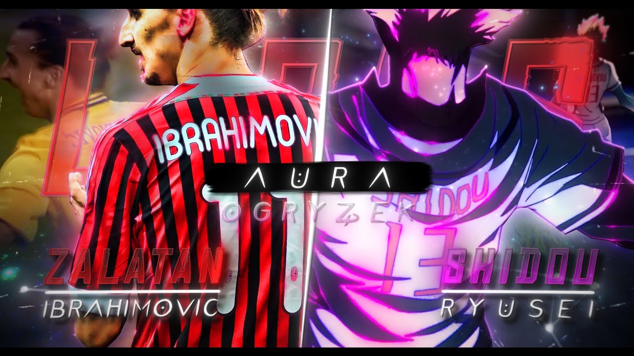 Zlatan X Shidou | Aura | Blue Lock [Edit/AMV] - YouTube
