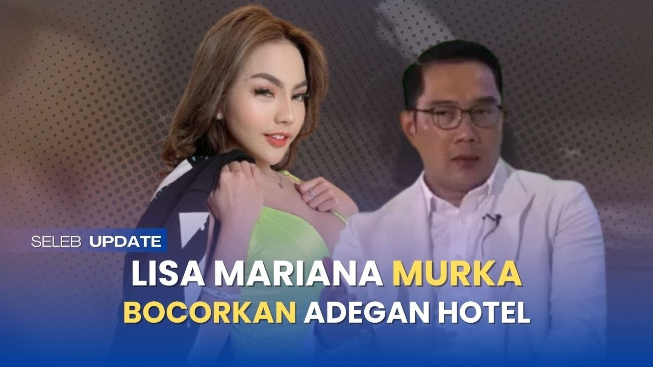memanas! lisa mariana kini makin buka bukaan bocorkan adegan hotel ...