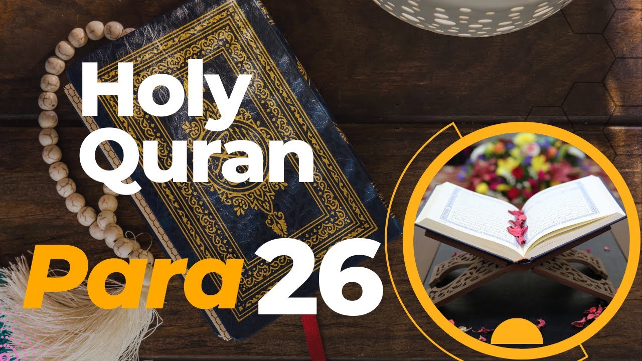Quran Para26 | Fast and Beautiful Recitation Of Holy Quran| Para 26 ...