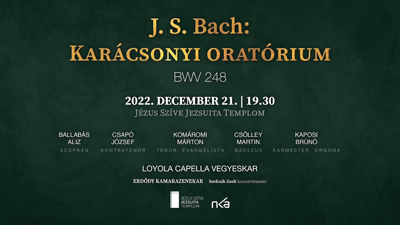 J. S. Bach: Karácsonyi oratórium (BWV 248) | Előadja a Loyola Capella ...