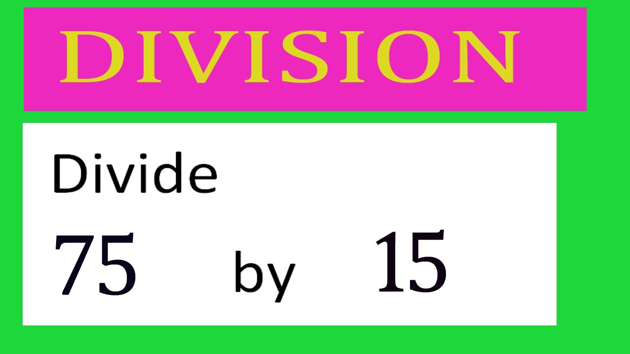 Divide 75 by 15 Divide completely - YouTube