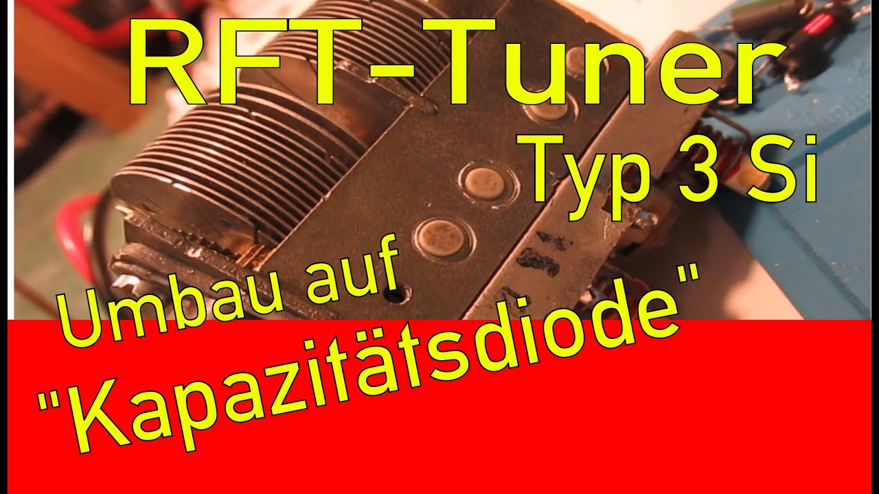 RFT Tuner Typ 3Si Umbau auf "Kapazitätsdioden" ohne Kapazitätsdioden zu benutzen - YouTube