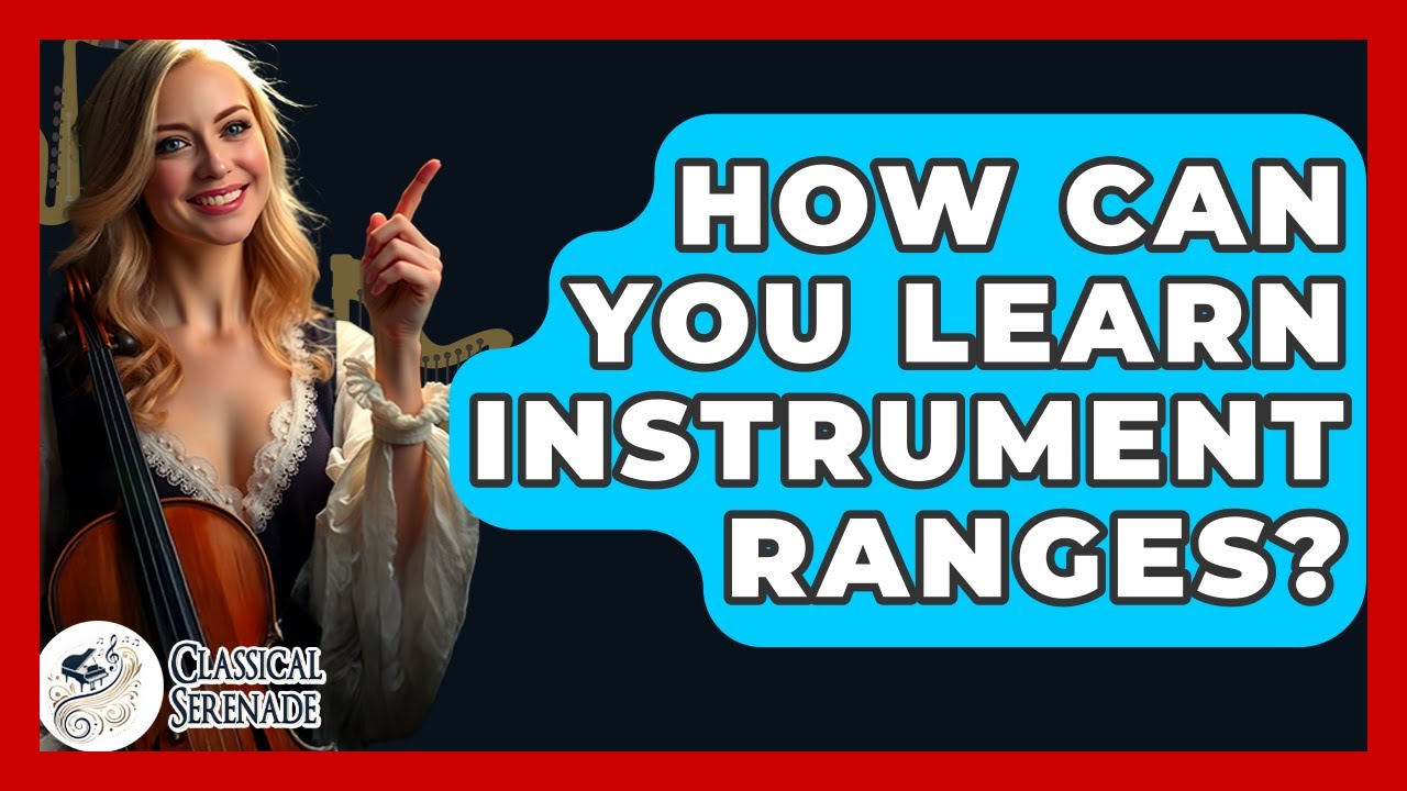 How Can You Learn Instrument Ranges? - Classical Serenade - YouTube