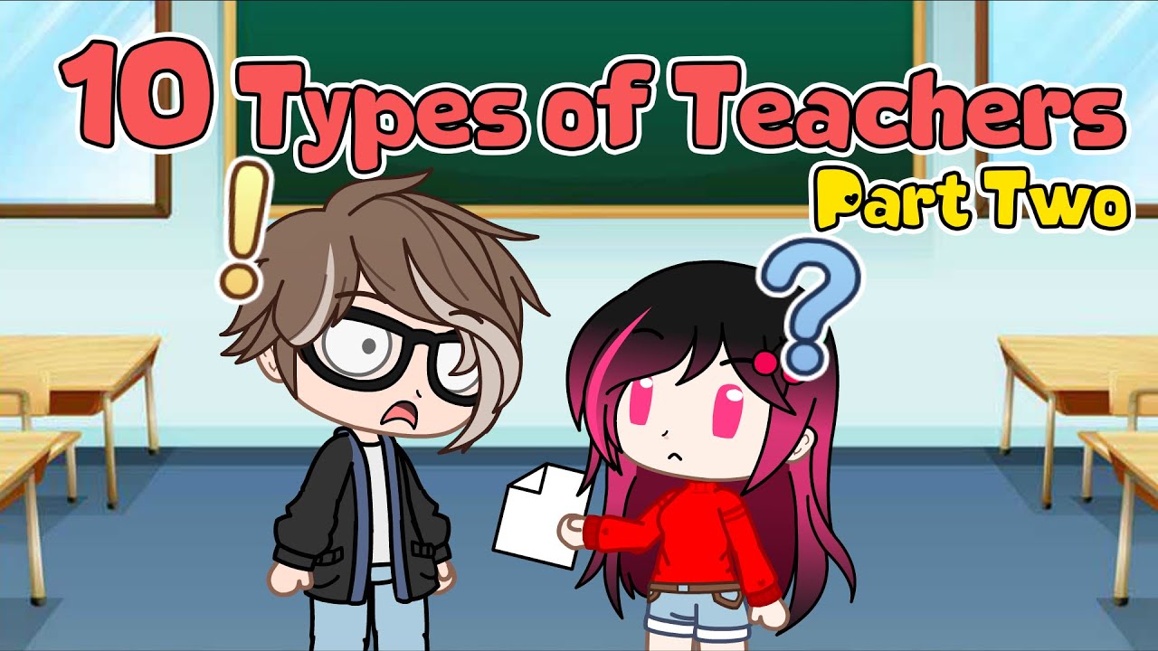 10 Types Of Teachers || Part Two || Gacha Club || iCherry || ~ - YouTube
