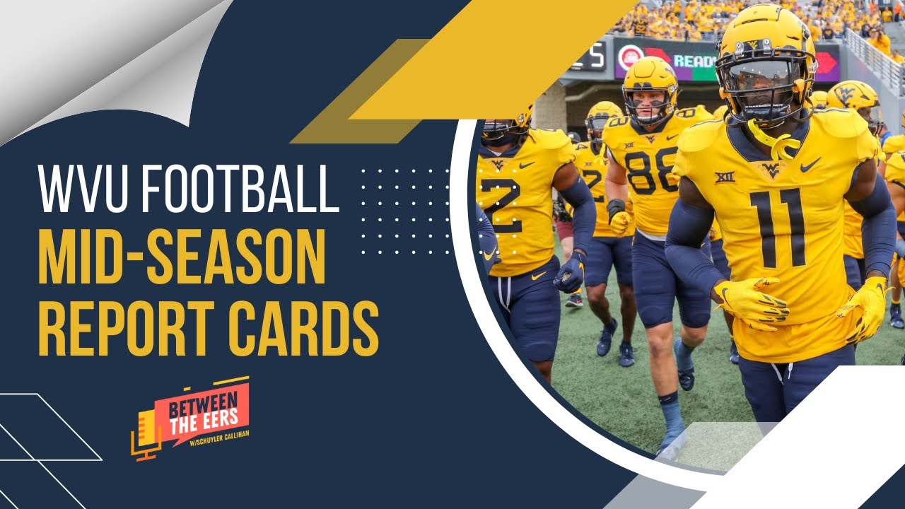 Between The Eers: WVU Mid-Season Report Cards - YouTube
