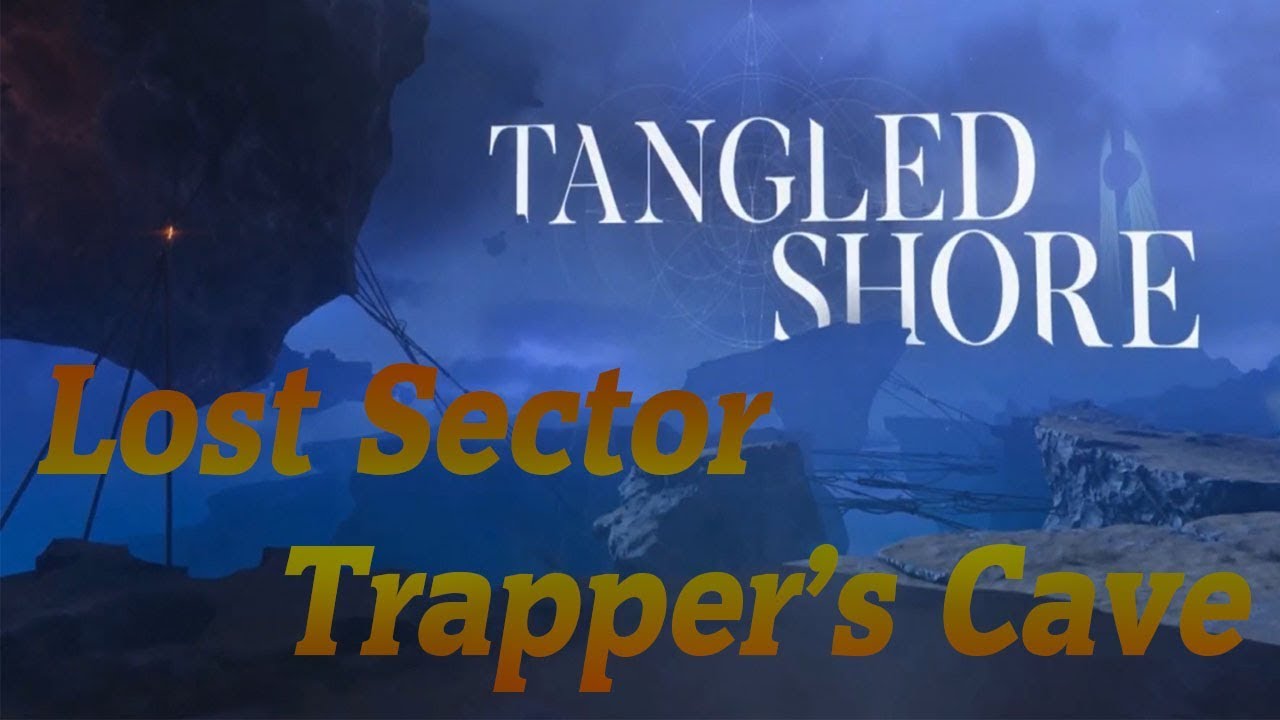 Tangled Shore - Lost Sector - Trapper's Cave - YouTube