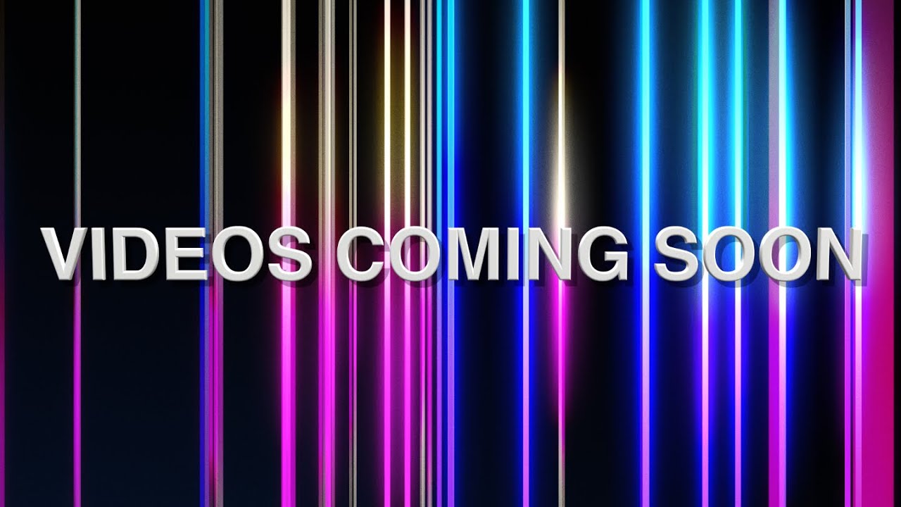 Vidoes coming soon - YouTube
