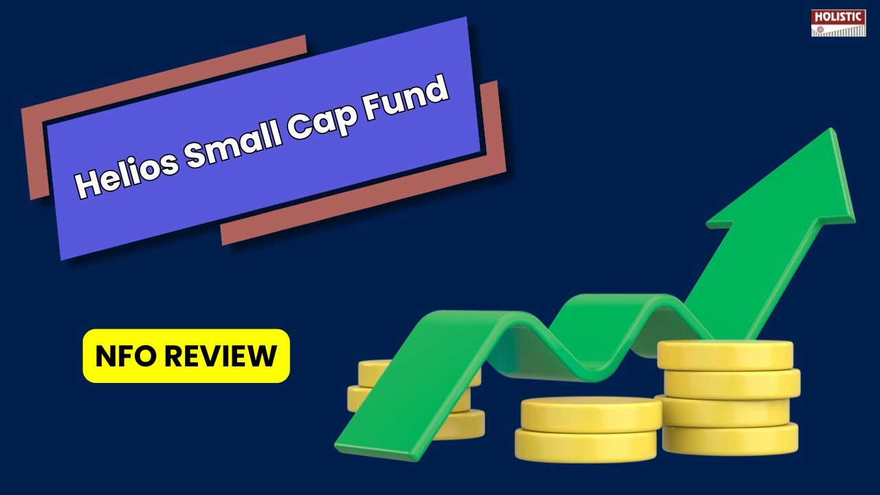 Helios Small Cap Fund NFO Review | Holistic Investment - YouTube
