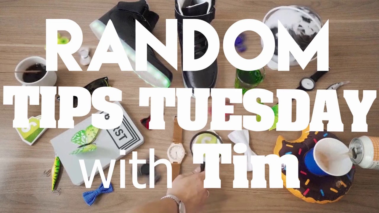 New Random Tips Series Every Tuesday | Random Tips Tuesday with Tim ...