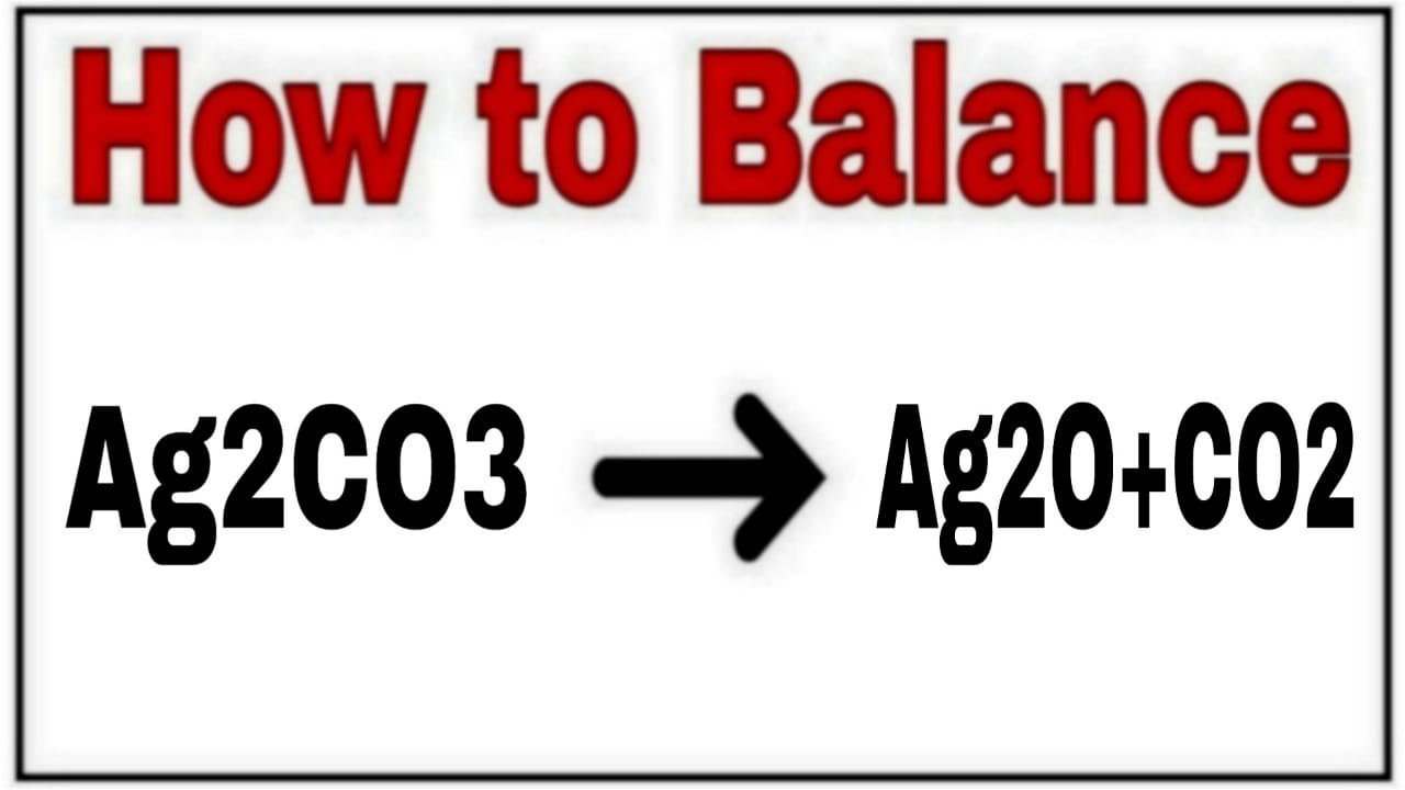 How to balance Ag2CO3=Ag2O+CO2|Chemical equation Ag2CO3=Ag2O+CO2|Ag2CO3 ...