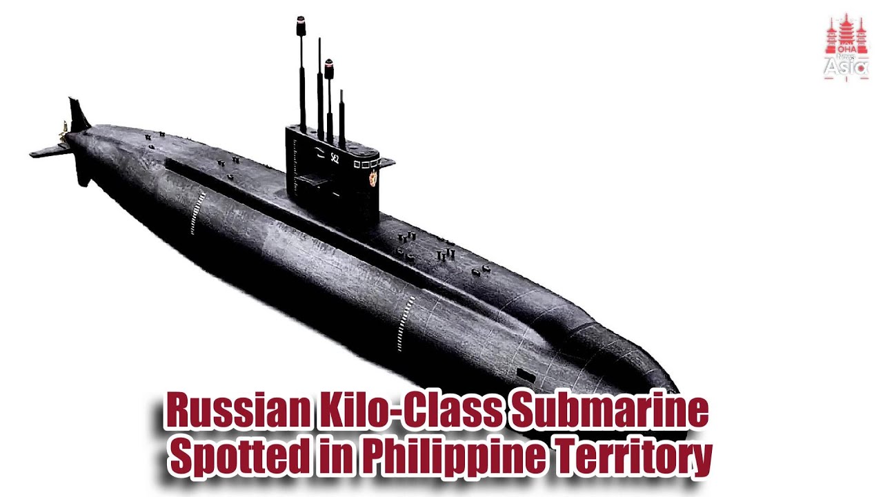 Russian Kilo Class Submarine Spotted in Philippine Territory! - YouTube