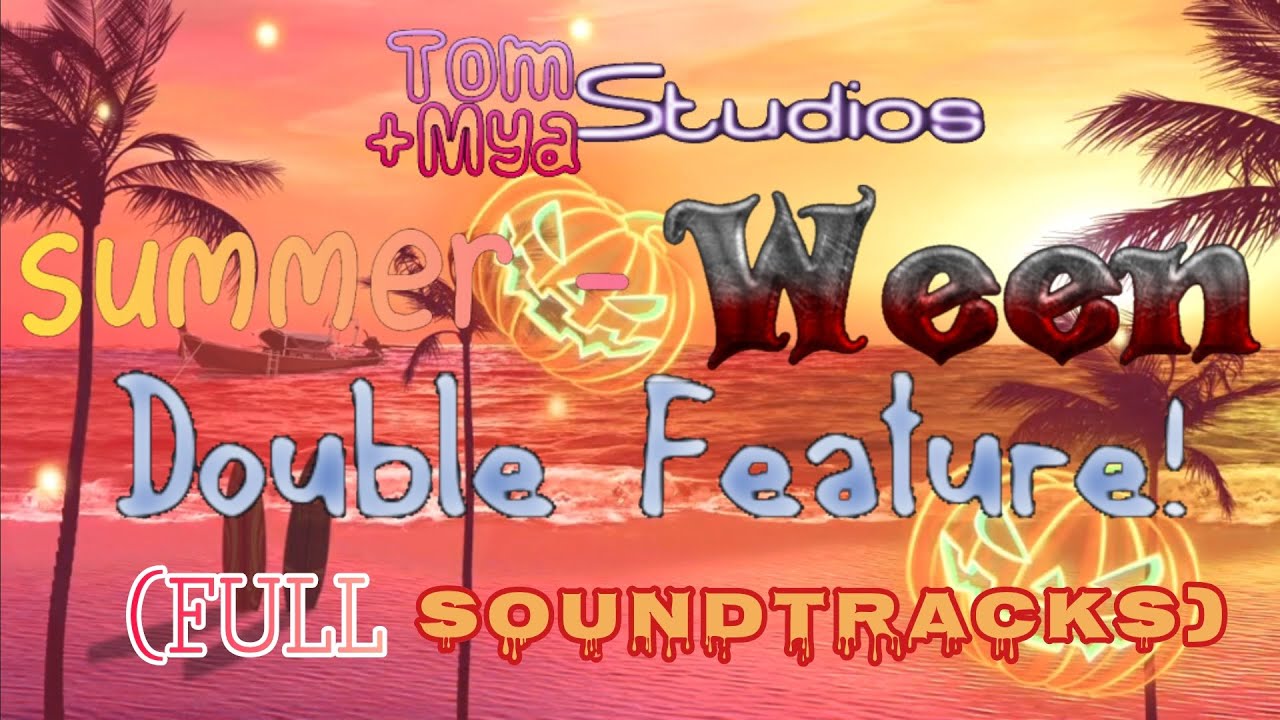 Tom & Mya Studios - Summer-Ween Double Feature (FULL SOUNDTRACKS) - YouTube