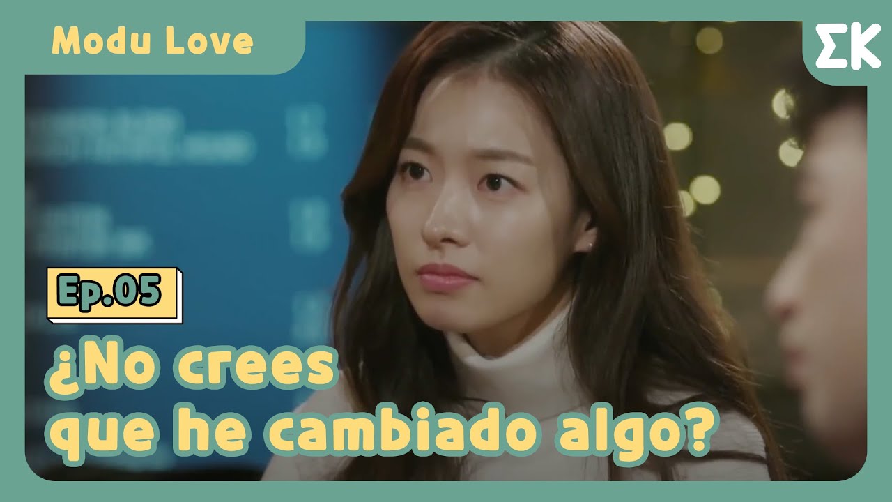 [#ModuLove] Ep.05-07 | (Sub_ESP) | ¿No crees que he cambiado algo? |# ...