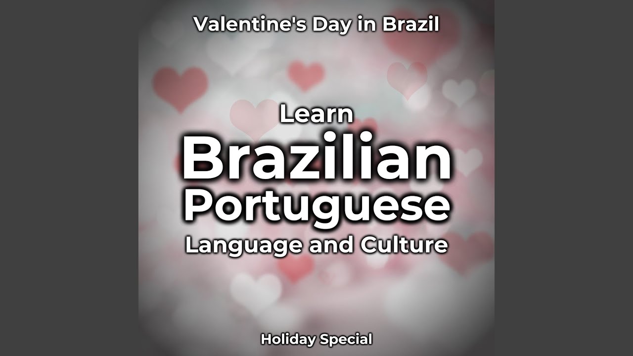 Learn Brazilian Portuguese Language and Culture: Valentine's Day in ...