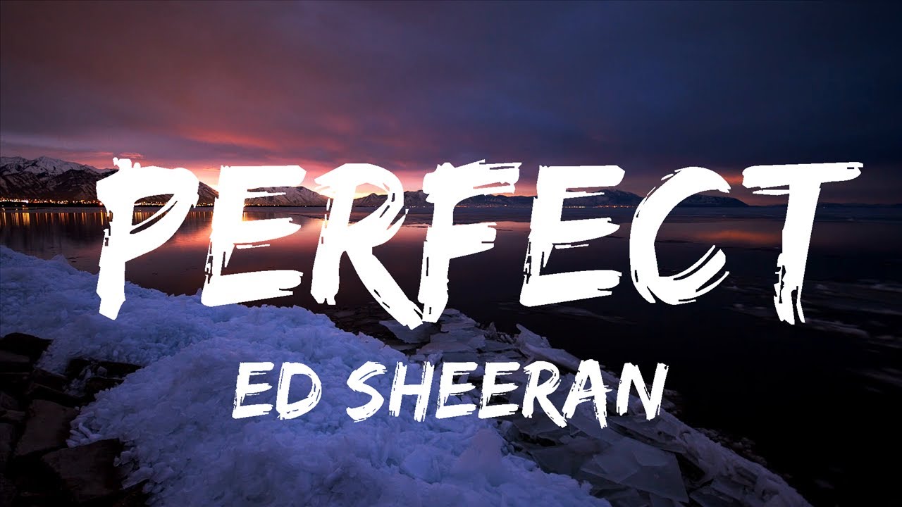 Playlist || Ed Sheeran - Perfect (Lyrics) || Vibe Song - YouTube