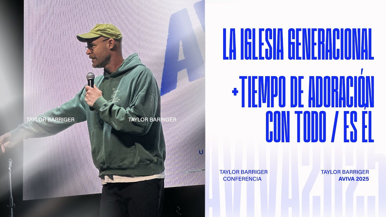 La Iglesia Generacional | Taylor Barriger + Tiempo de adoración Con ...