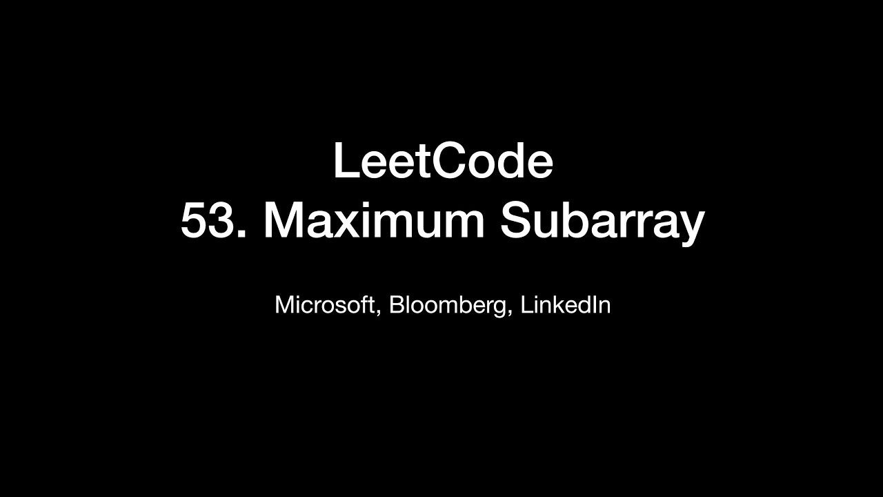 【LeetCode习题讲解】 53. Maximum Subarray - YouTube 【LeetCode习题讲解】 53. Maximum Subarray - YouTube