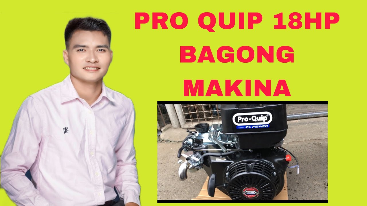 PRO QUIP 18HP BAGONG MAKINA 2024 - YouTube