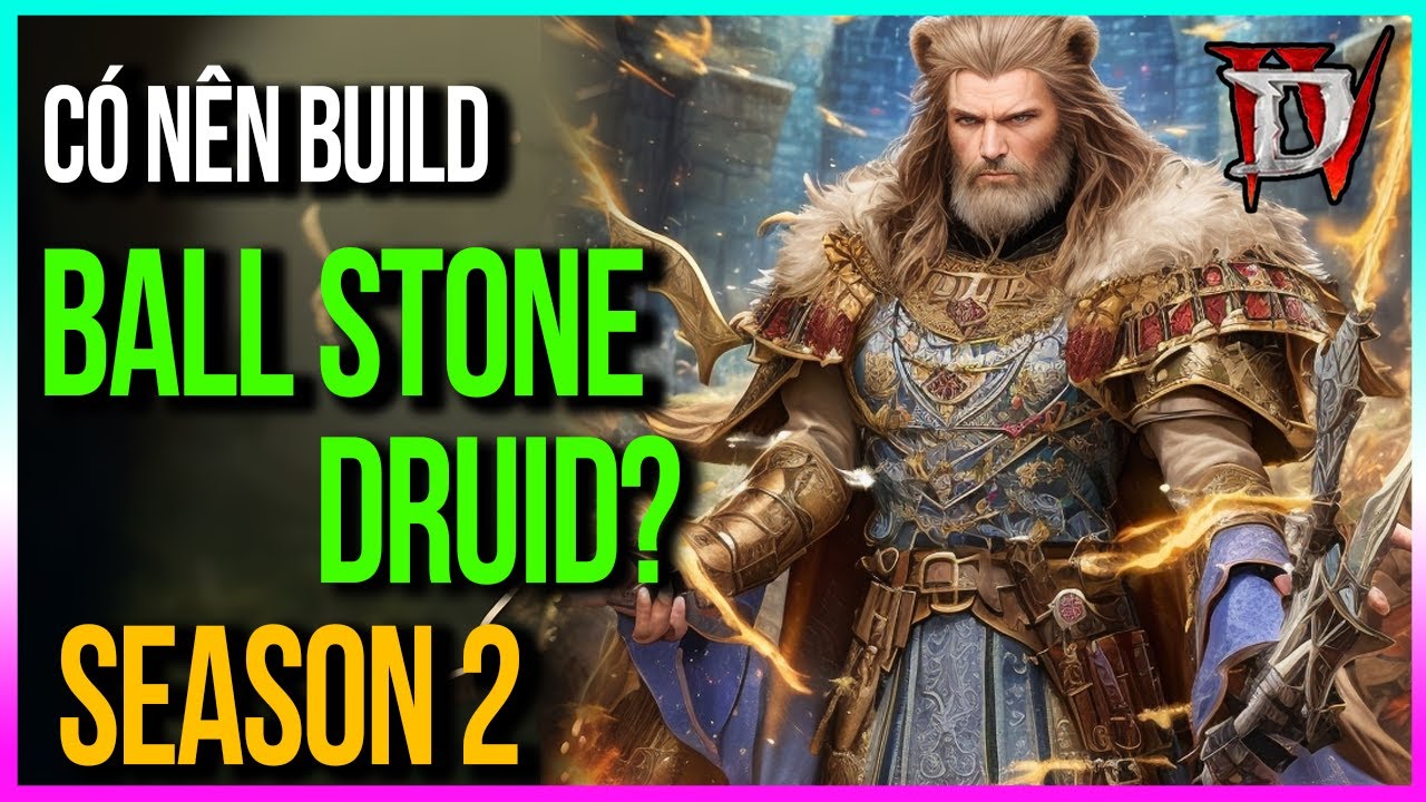 [ Diablo 4 season 2 ] Có nên chơi build ball stone boulder vortex Druid ...