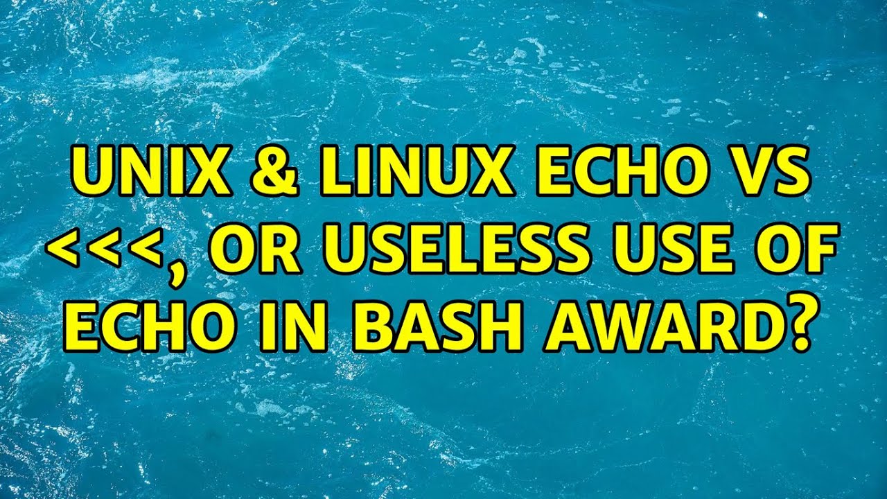 Unix Linux Echo Vs Or Useless Use Of Echo In Bash Award 3 unix-linux-echo-vs-or-useless-use-of-echo-in-bash-award-3