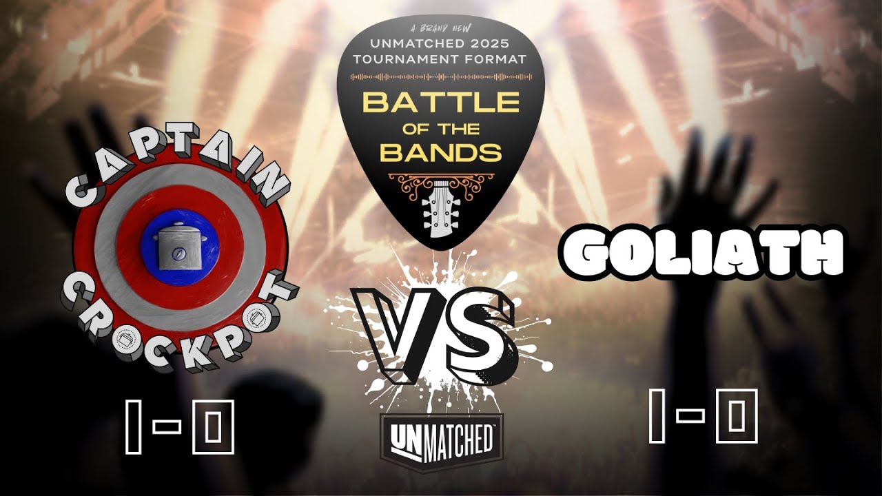 Unmatched Tournament: Battle of the Bands, Match 2 vs Goliath - YouTube