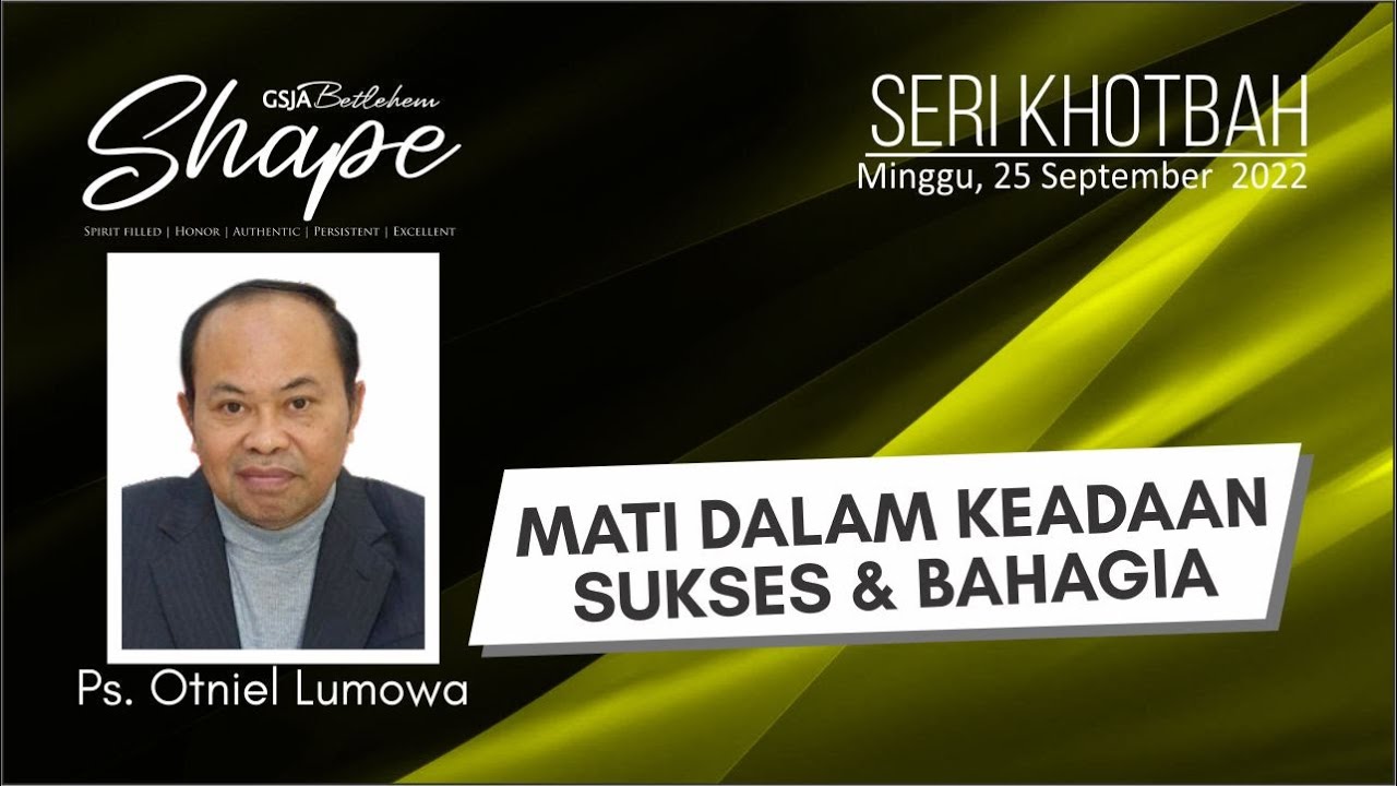 MATI DALAM KEADAAN SUKSES DAN BAHAGIA - Ps. Otniel Lumowa - YouTube
