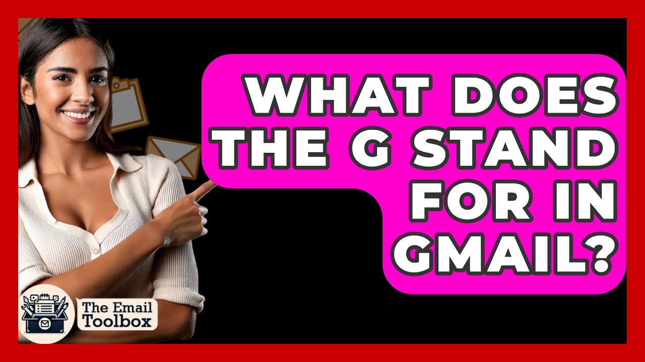 What Does The G Stand For In Gmail? - TheEmailToolbox.com - YouTube
