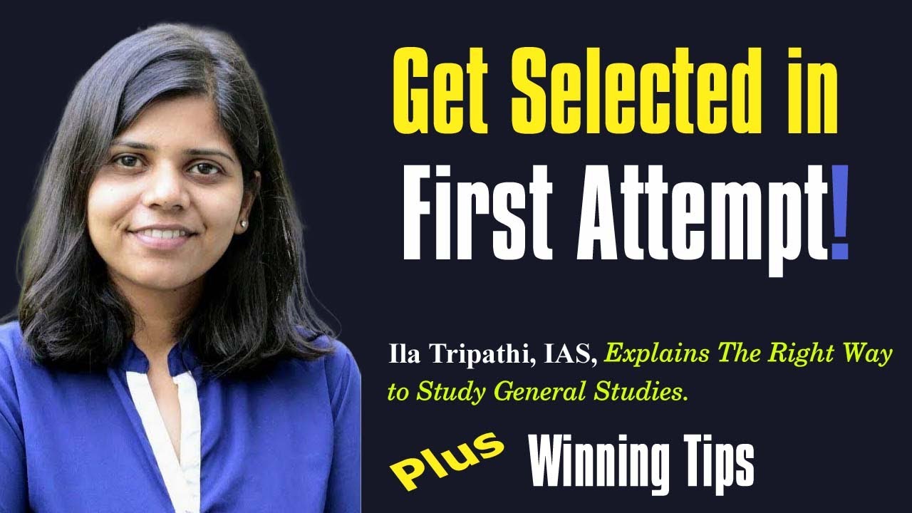 Get Selected in First Attempt | Ila Tripathi, IAS, Mantra To Study GS ...