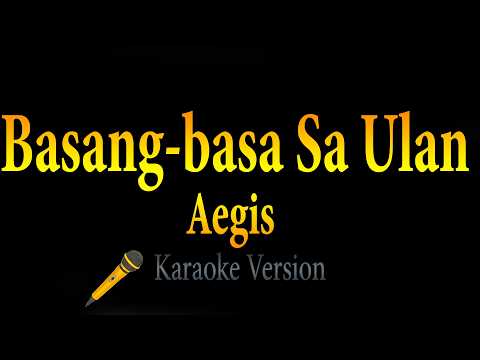 Basang-basa Sa Ulan - Aegis (Karaoke)