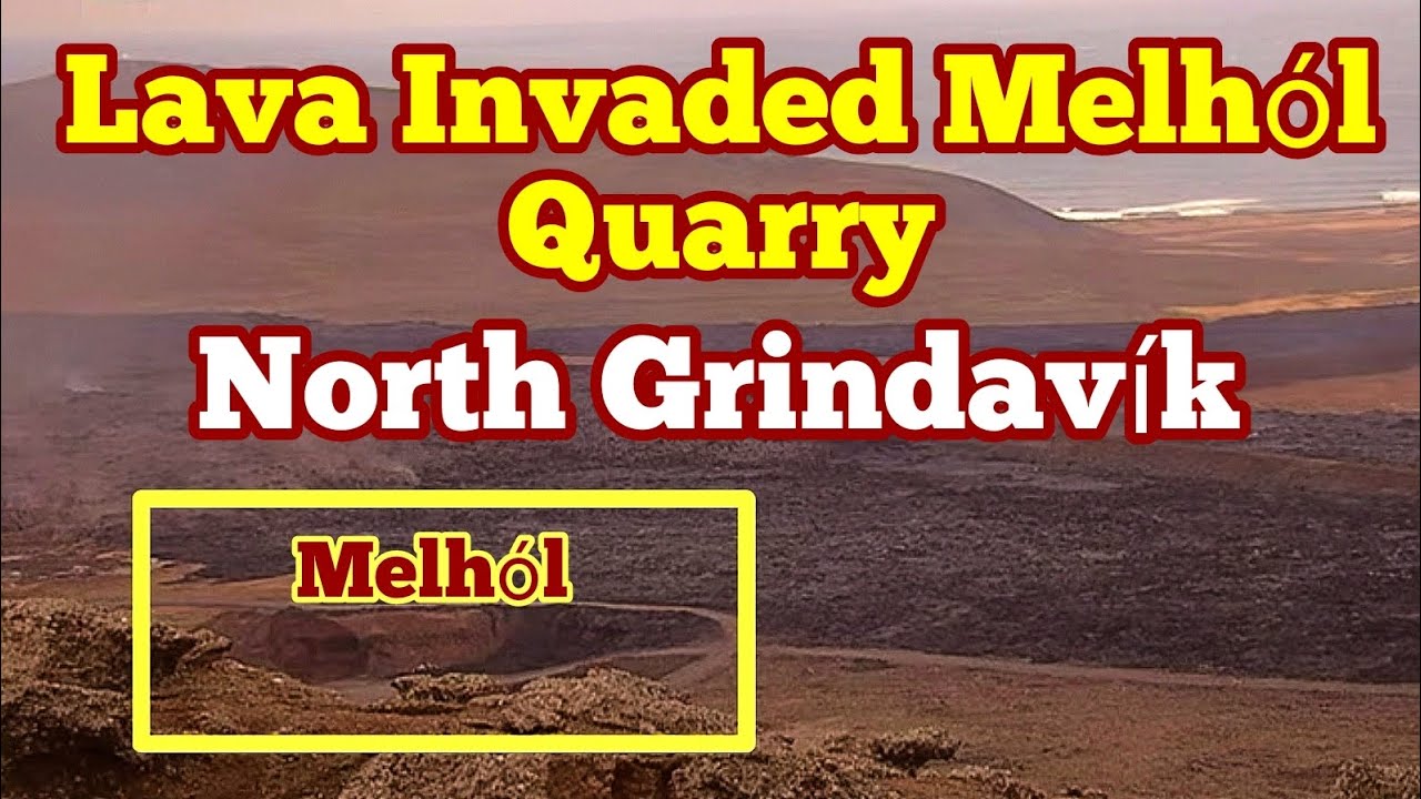 North Of Grindavík: Lava Invaded Melhól Quarry, Iceland Volcano Update ...