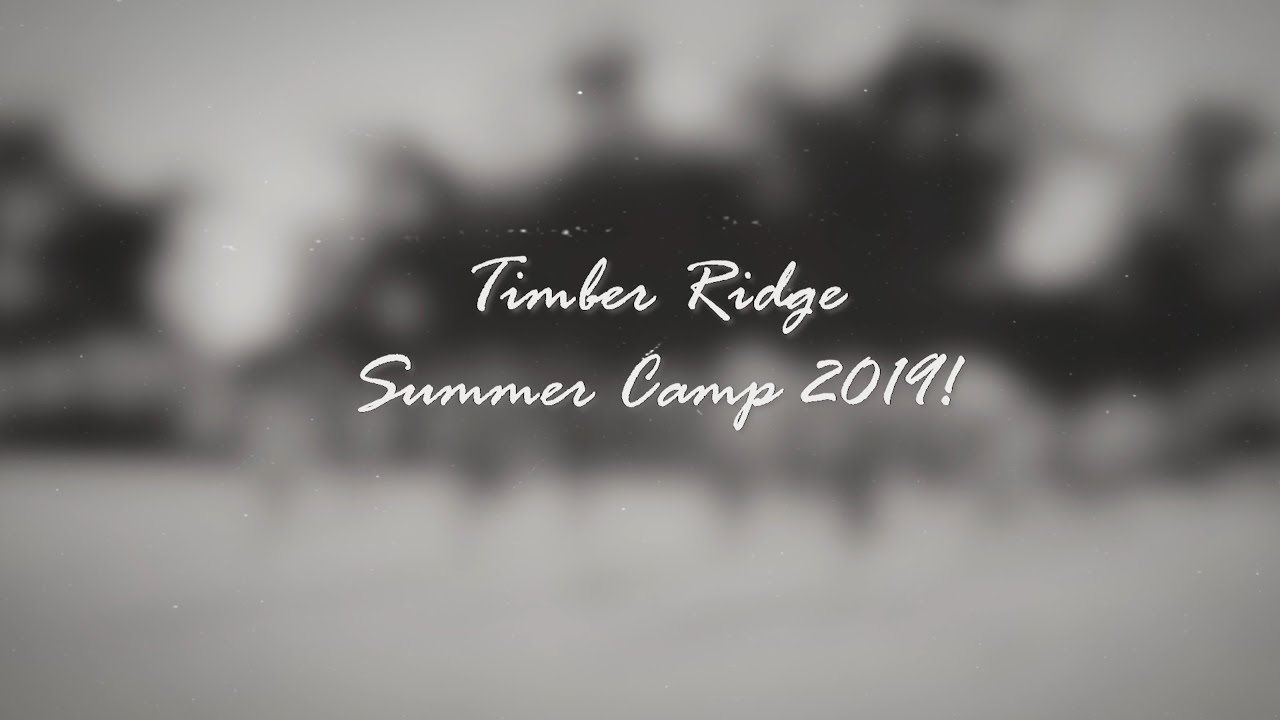 Timber Ridge Summer Camp 2019 - YouTube